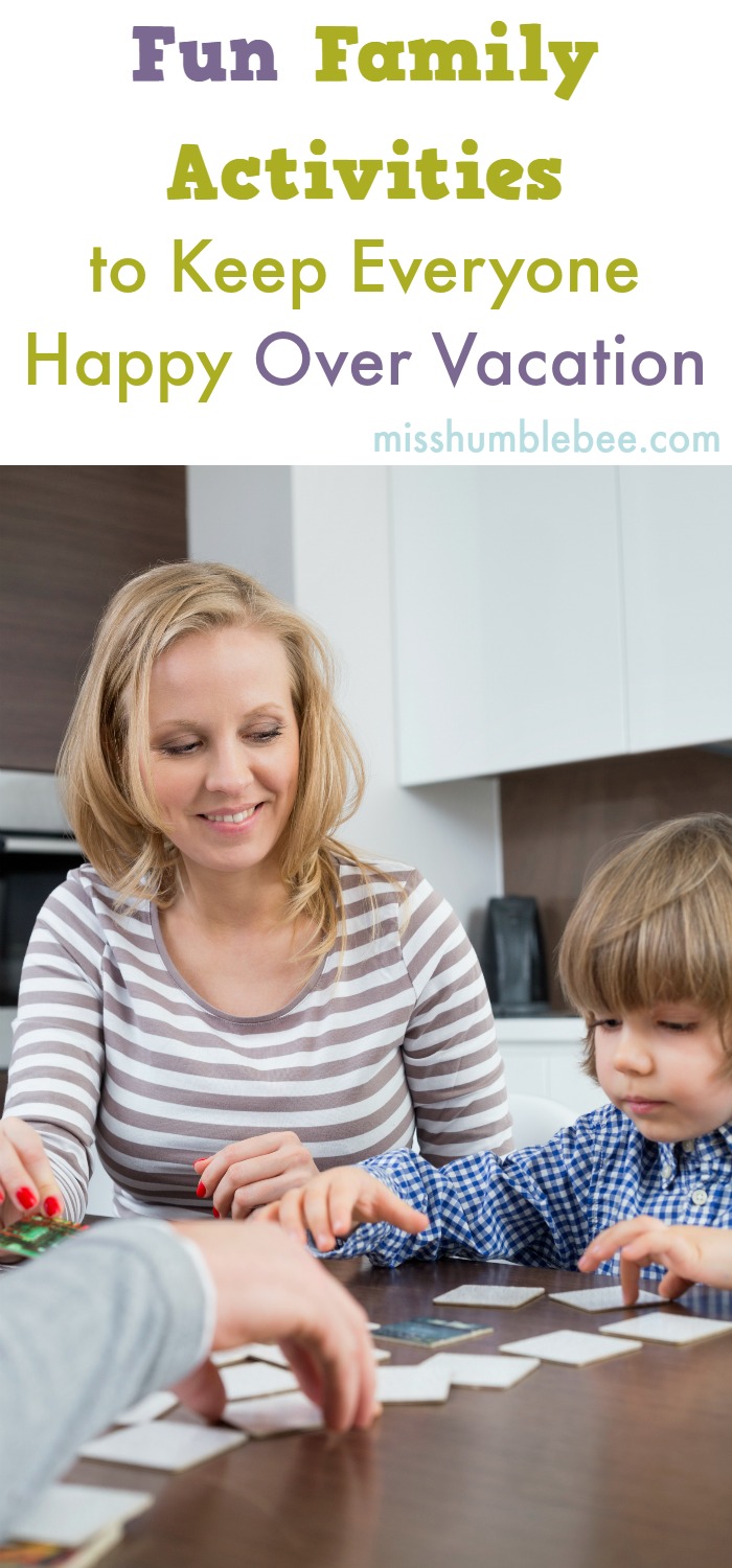 Fun Family Activities to Keep Everyone Happy Over Vacation ...